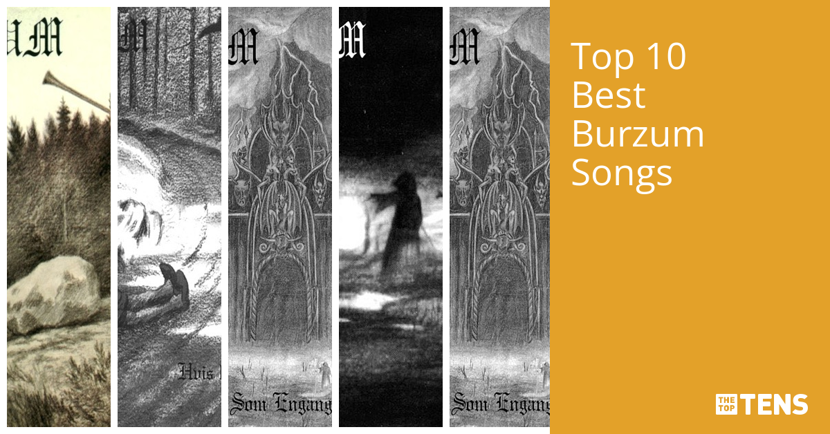 Best Burzum Songs - Top Ten List - TheTopTens