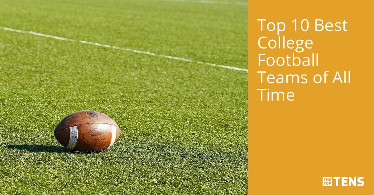 Top 10 Best College Football Teams of All Time