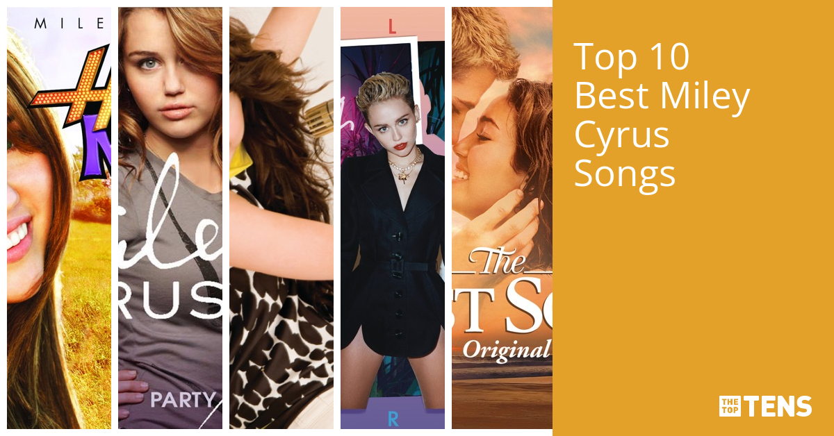 Top 10 Best Miley Cyrus Songs - TheTopTens
