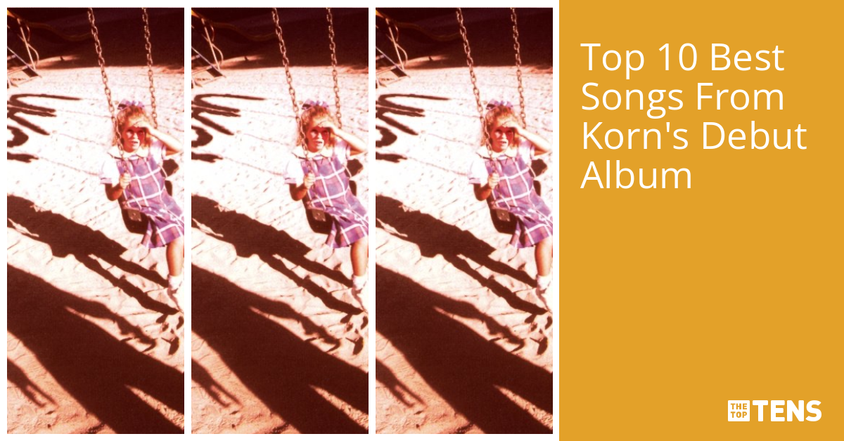 Top 10 Best Songs From Korn's Debut Album