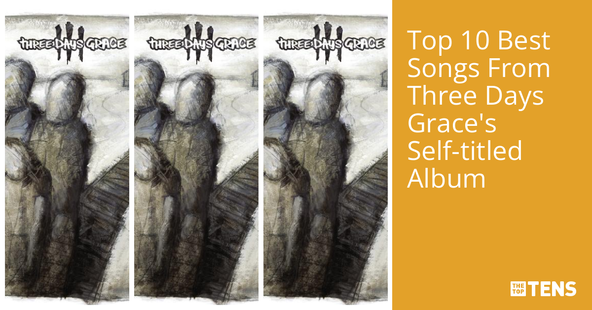 Top 10 Best Songs From Three Days Grace's Self-titled Album