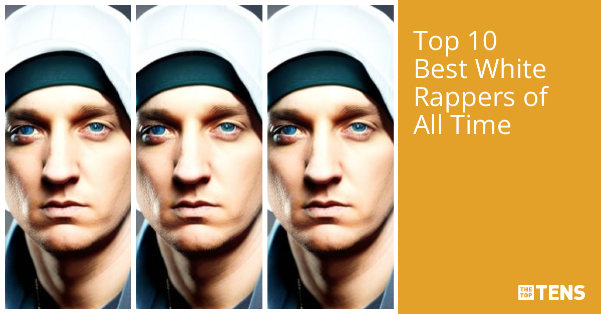 Top 10 Best White Rappers of All Time - TheTopTens