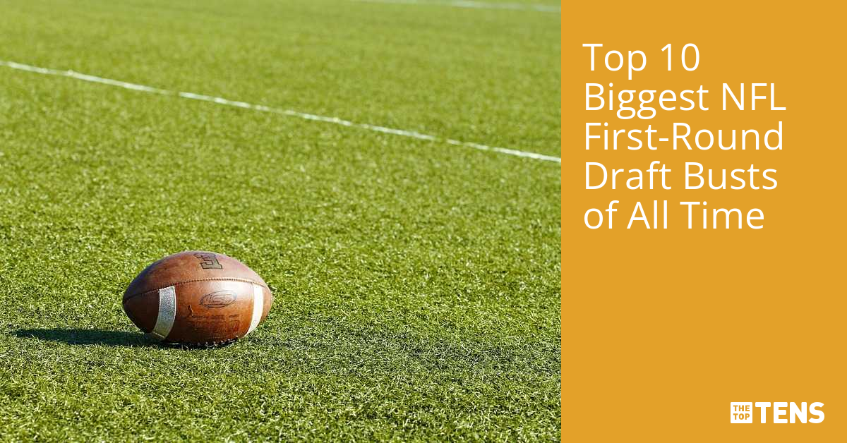 Top 10 Biggest NFL First-Round Draft Busts of All Time