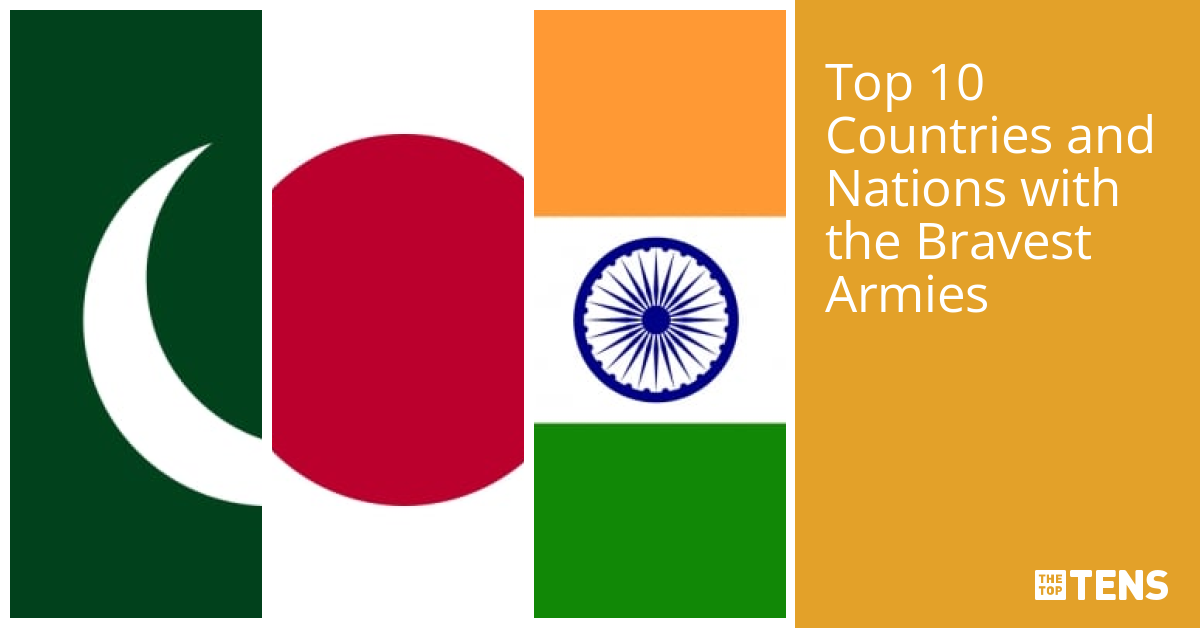 Top Ten Countries and Nations with the Bravest Armies - TheTopTens