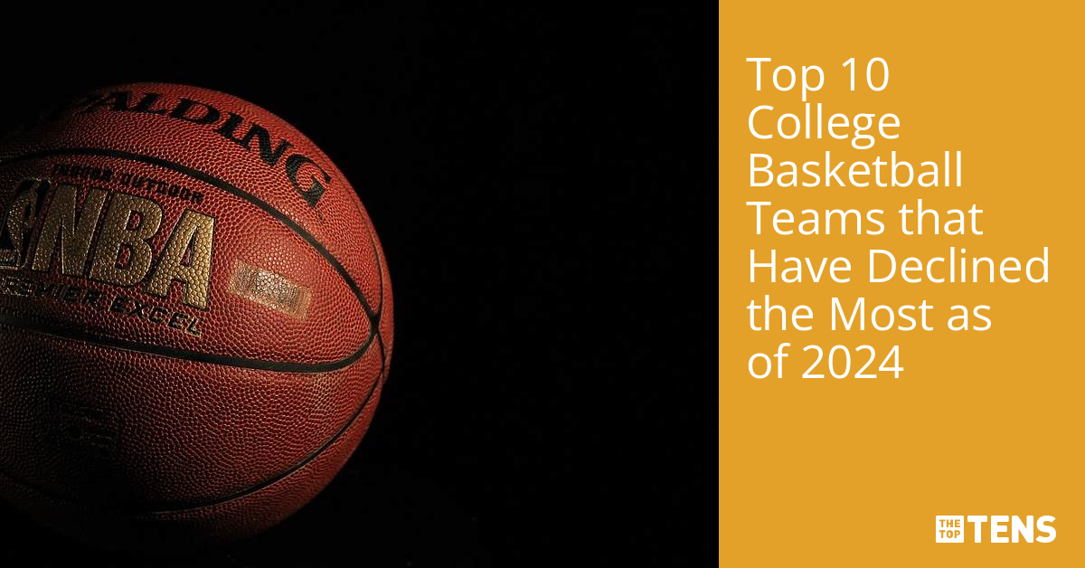 Top 10 College Basketball Teams that Have Declined the Most as of 2024