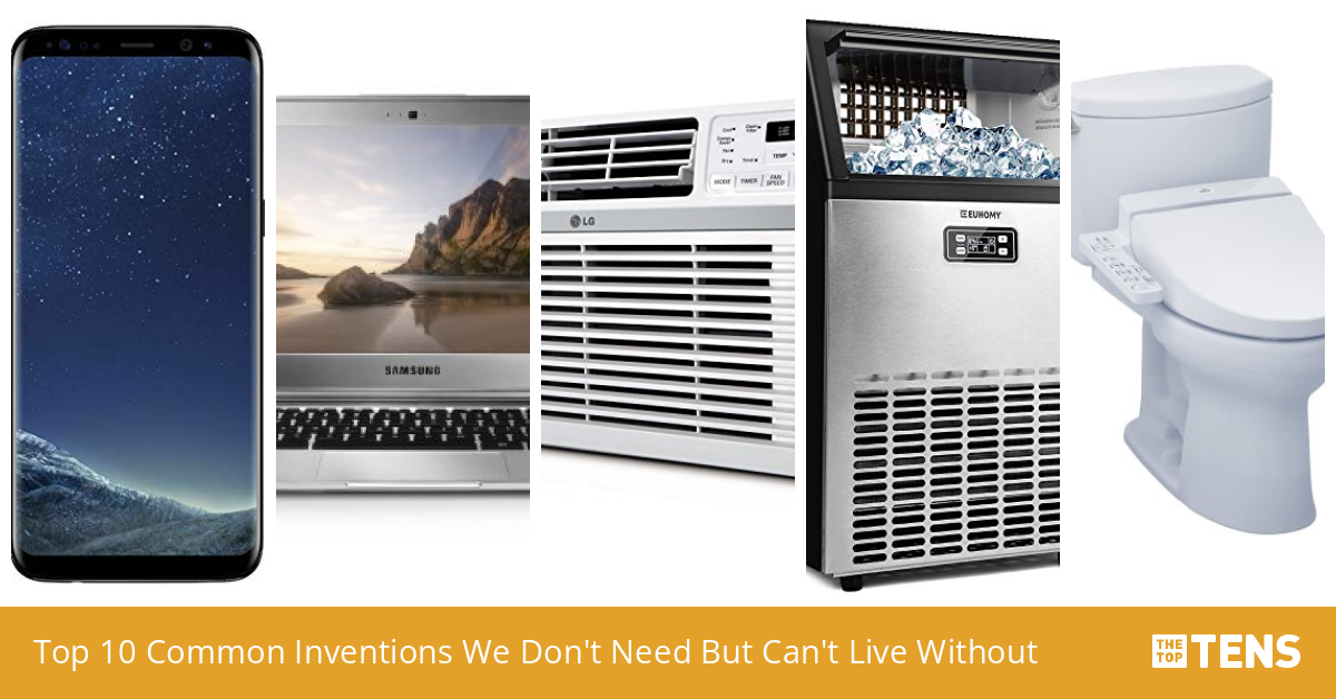 Top 10 Common Inventions We Don't Need But Can't Live Without