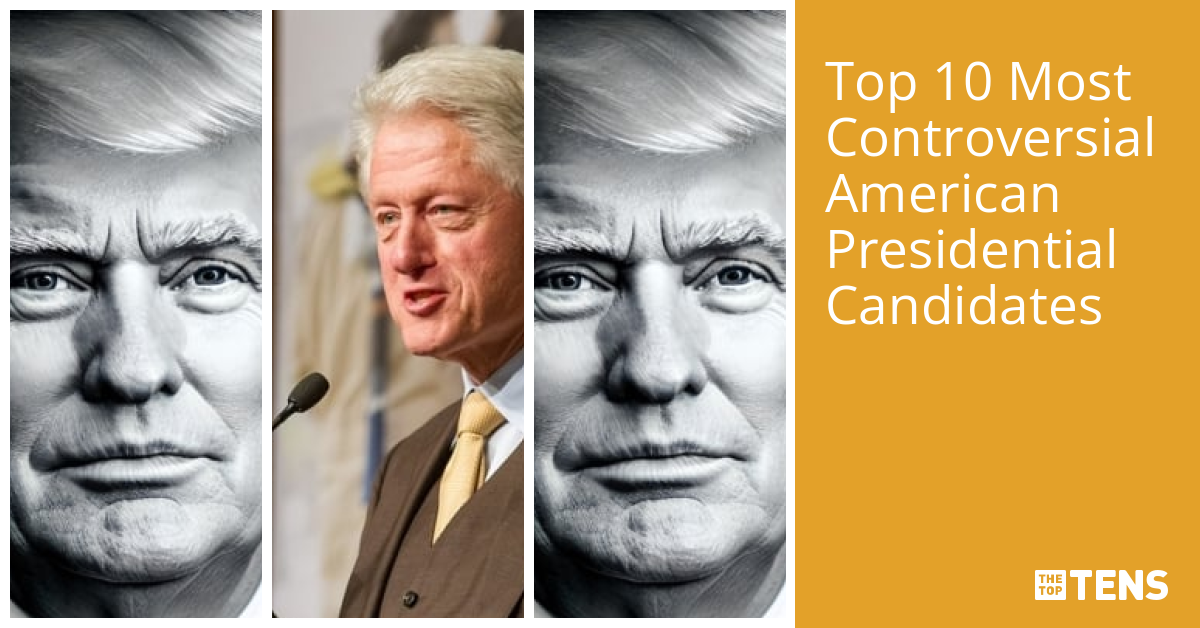 Top 10 Most Controversial American Presidential Candidates - TheTopTens