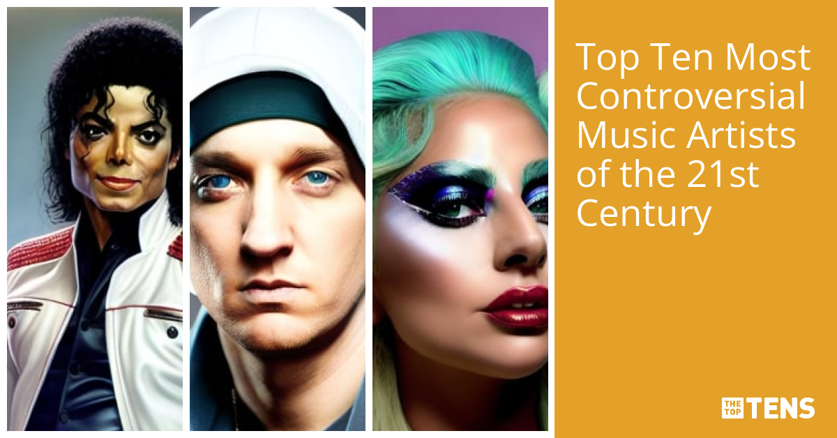 Top Ten Most Controversial Music Artists of the 21st Century - TheTopTens