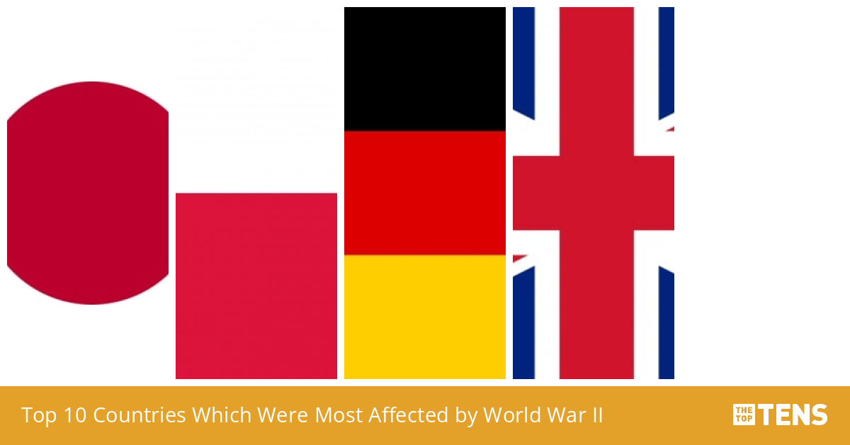 Top 10 Countries Which Were Most Affected by World War II