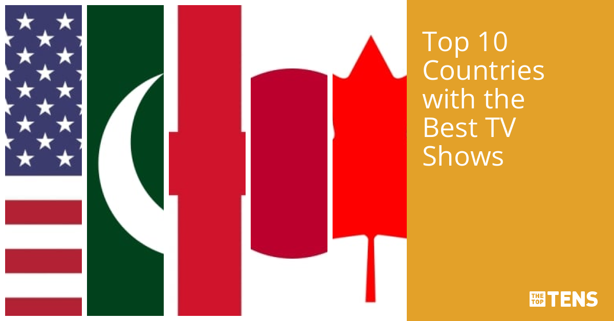Top 10 Countries with the Best TV Shows - TheTopTens