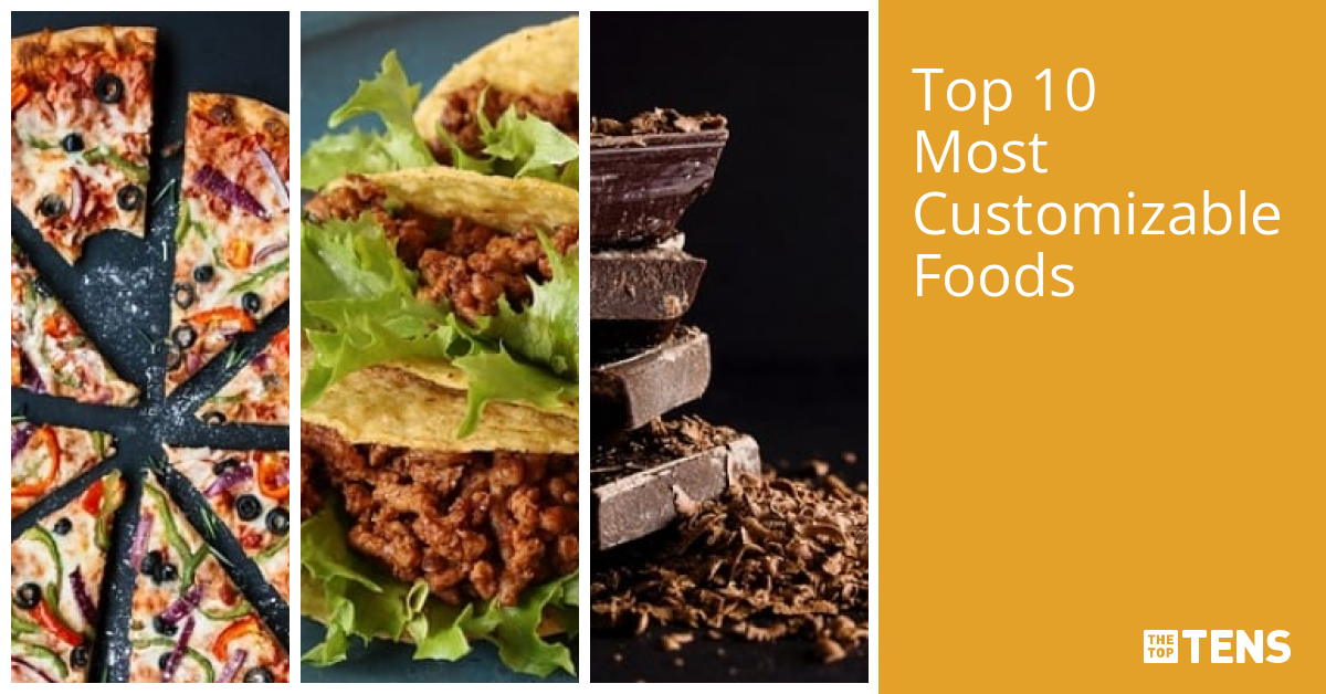 Top Ten Most Customizable Foods