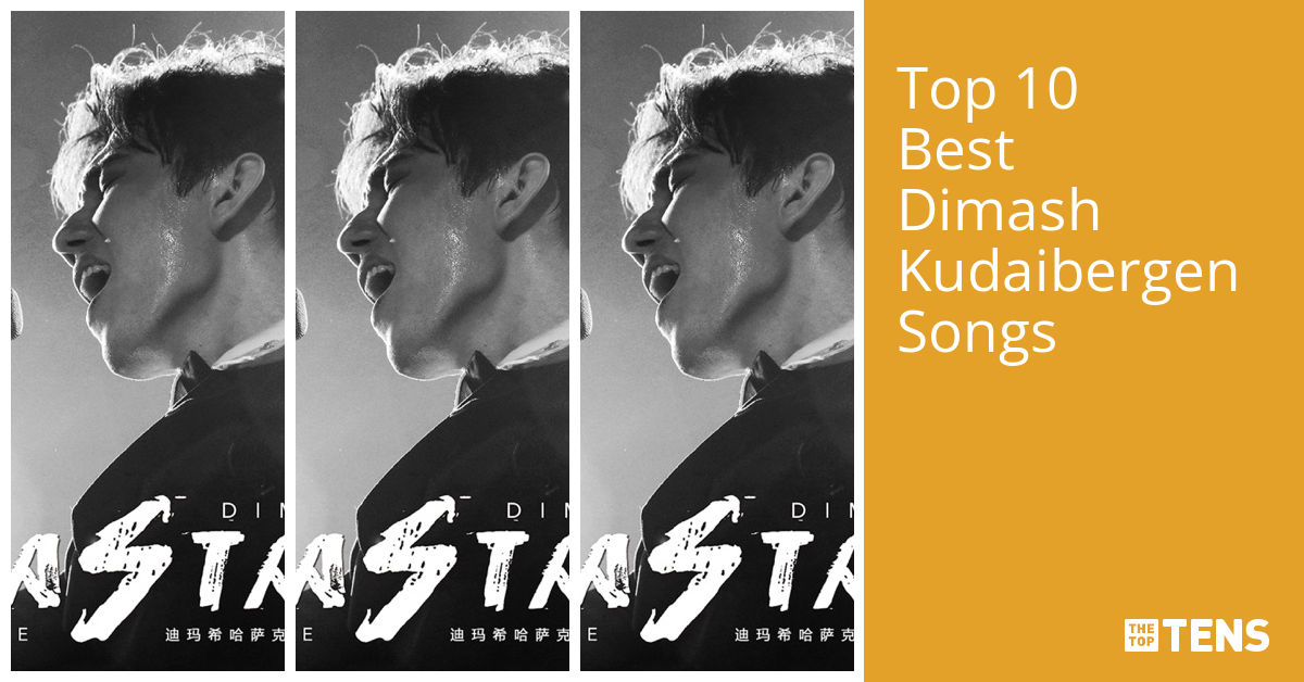 Top 10 Best Dimash Kudaibergen Songs