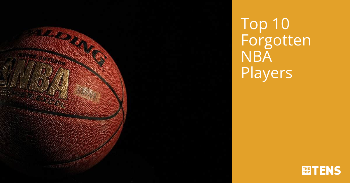 Top 10 Forgotten NBA Players