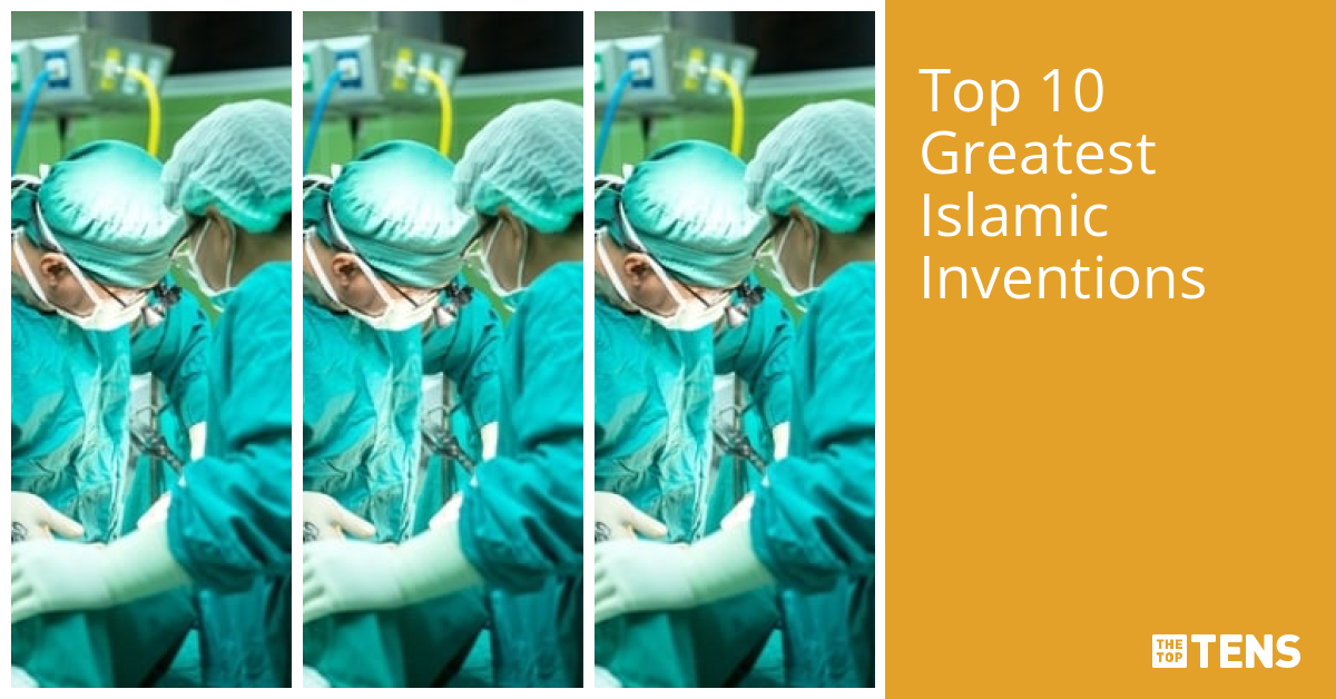 Top 10 Greatest Islamic Inventions