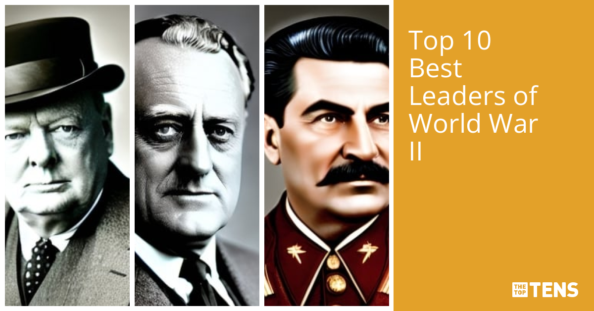 Best Leaders of World War II - Top Ten List - TheTopTens