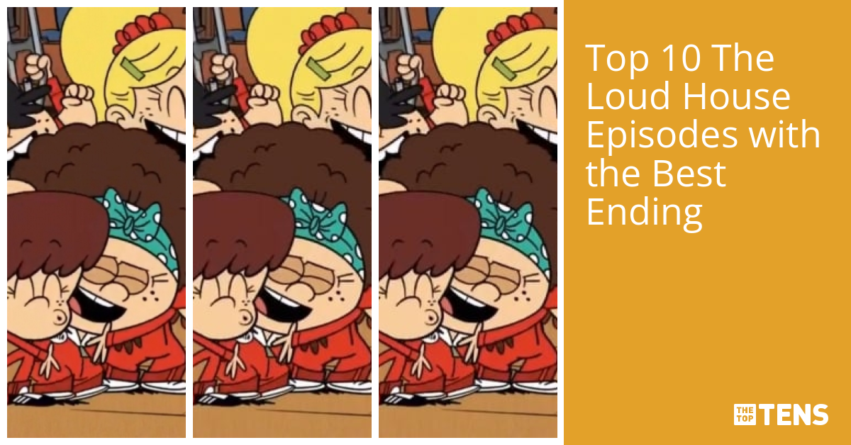 Top 10 The Loud House Episodes with the Best Ending - TheTopTens