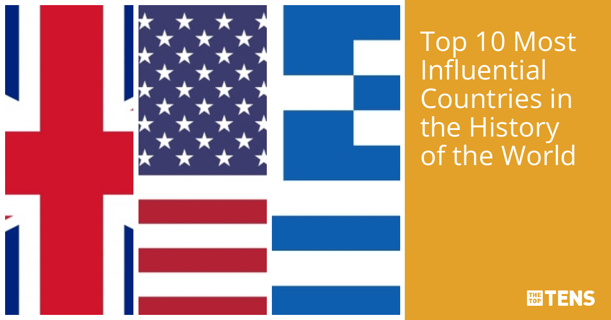 Top 10 Most Influential Countries in the History of the World - TheTopTens
