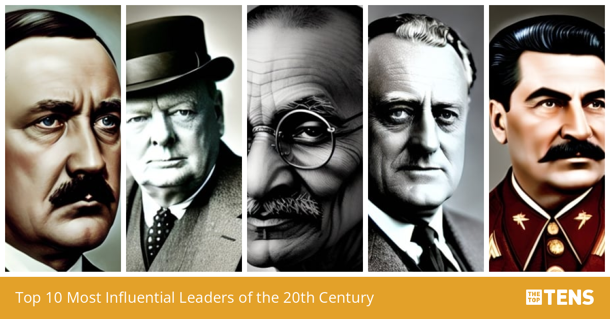 Top 10 Most Influential Leaders of the 20th Century