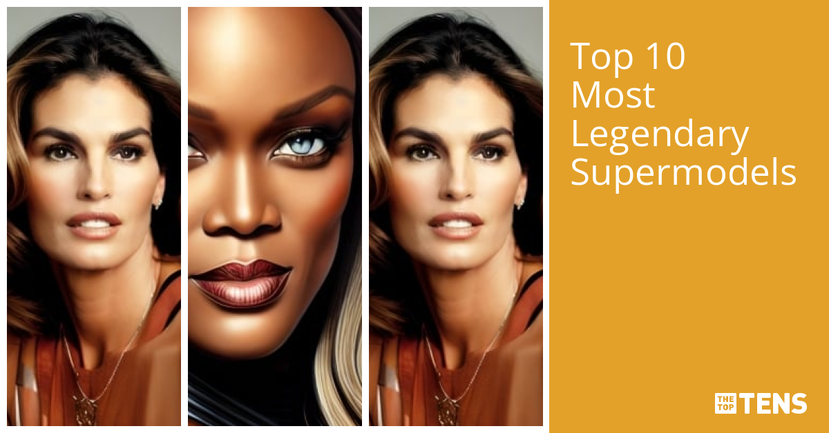 Top 10 Most Legendary Supermodels