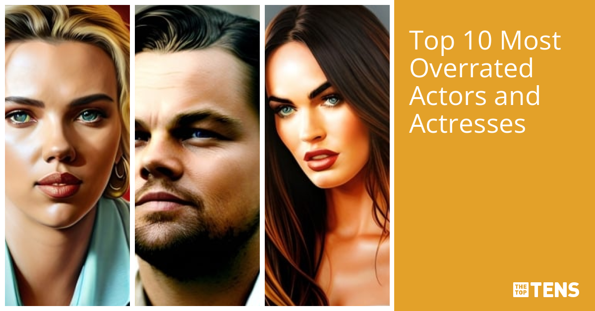 Top 10 Most Overrated Actors and Actresses - TheTopTens