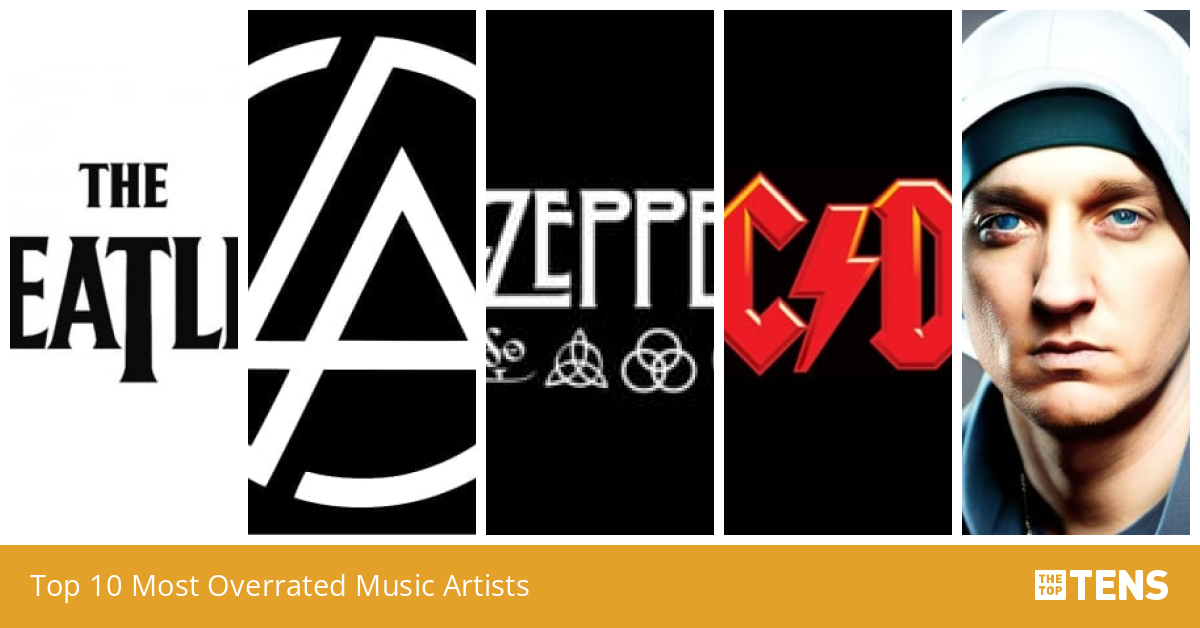 Top 10 Most Overrated Music Artists