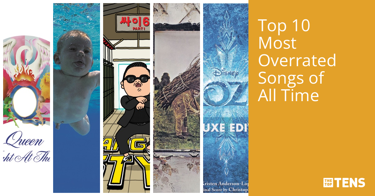 Top 10 Most Overrated Songs of All Time - TheTopTens