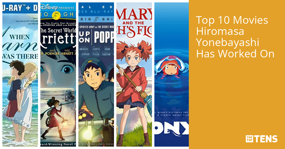 Top Ten Movies Hiromasa Yonebayashi Has Worked On - TheTopTens