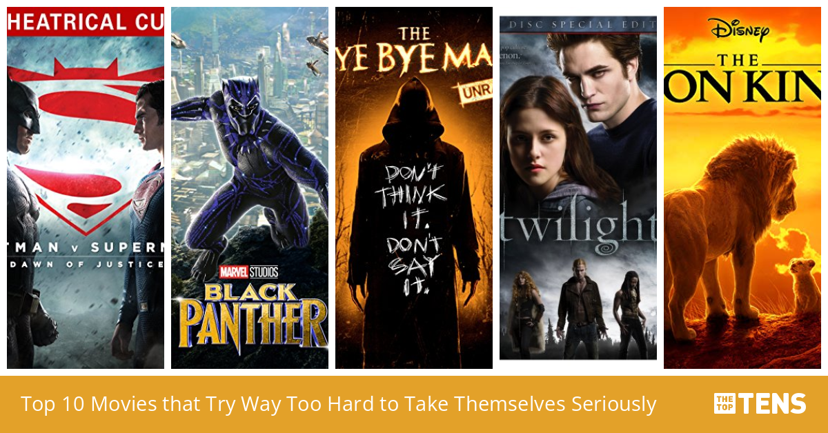 Top 10 Movies that Try Way Too Hard to Take Themselves Seriously