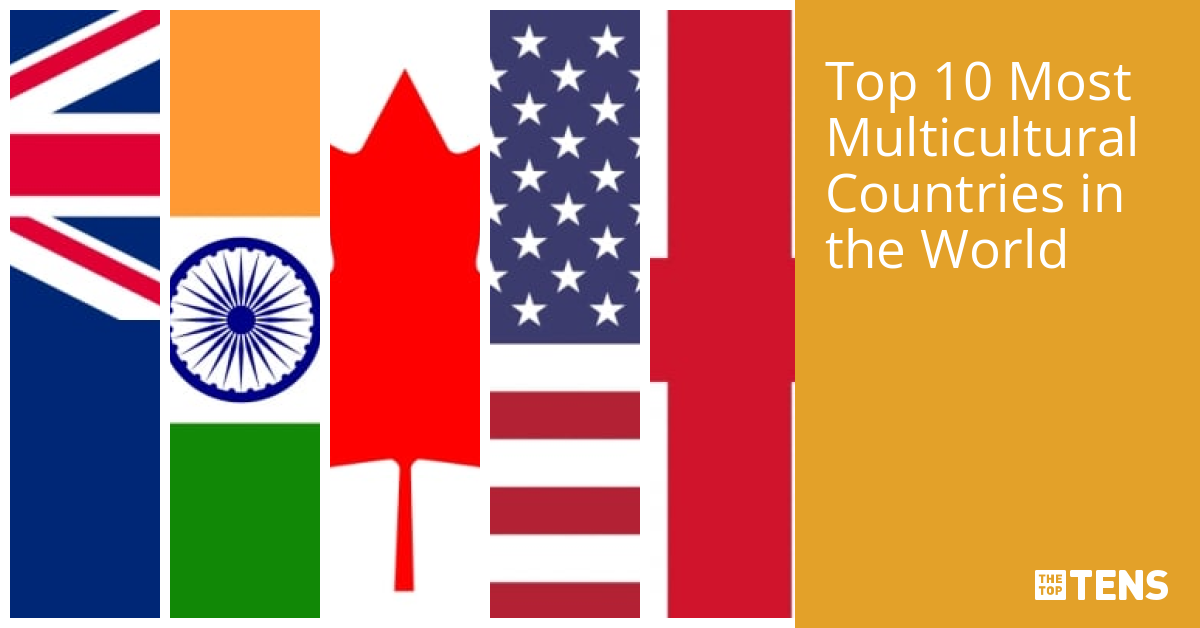 Most Multicultural Countries In the World - TheTopTens