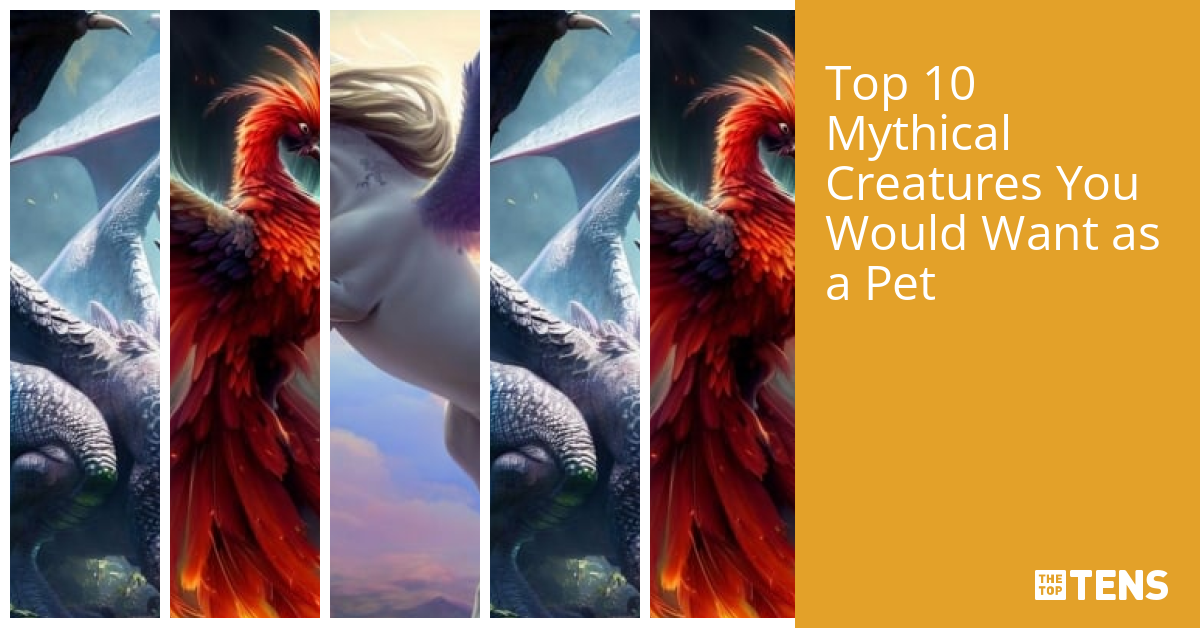 Top Ten Mythical Creatures You Would Want As a Pet - TheTopTens