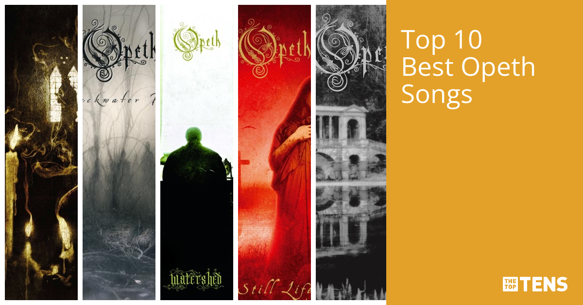 Top 10 Best Opeth Songs - TheTopTens
