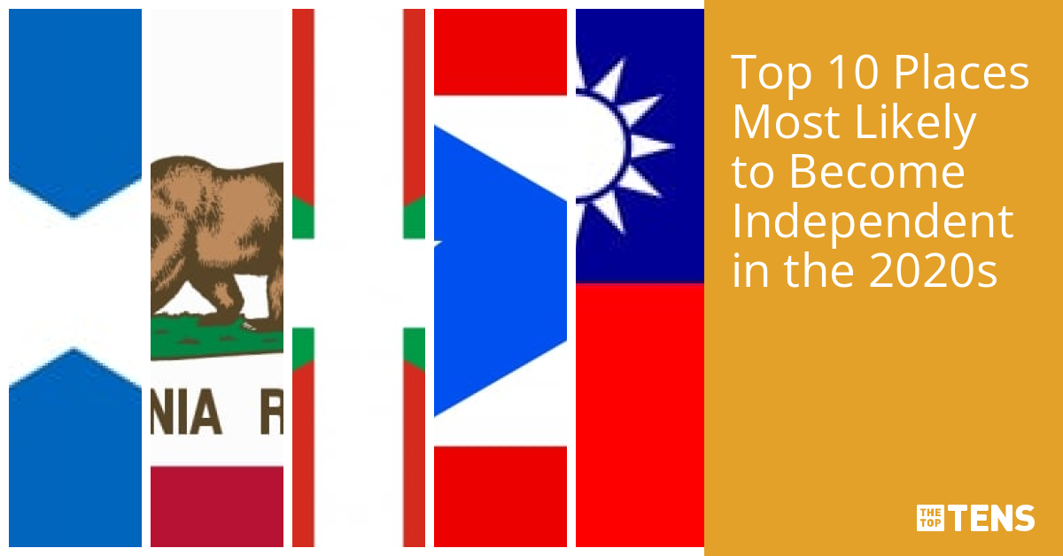 Top Ten Places Most Likely to Become Independent in the 2020s - TheTopTens