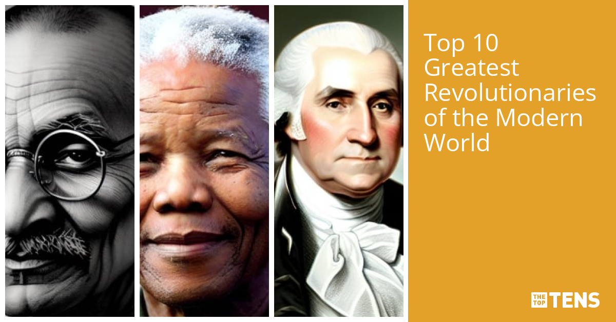 Top 10 Greatest Revolutionaries of the Modern World - TheTopTens
