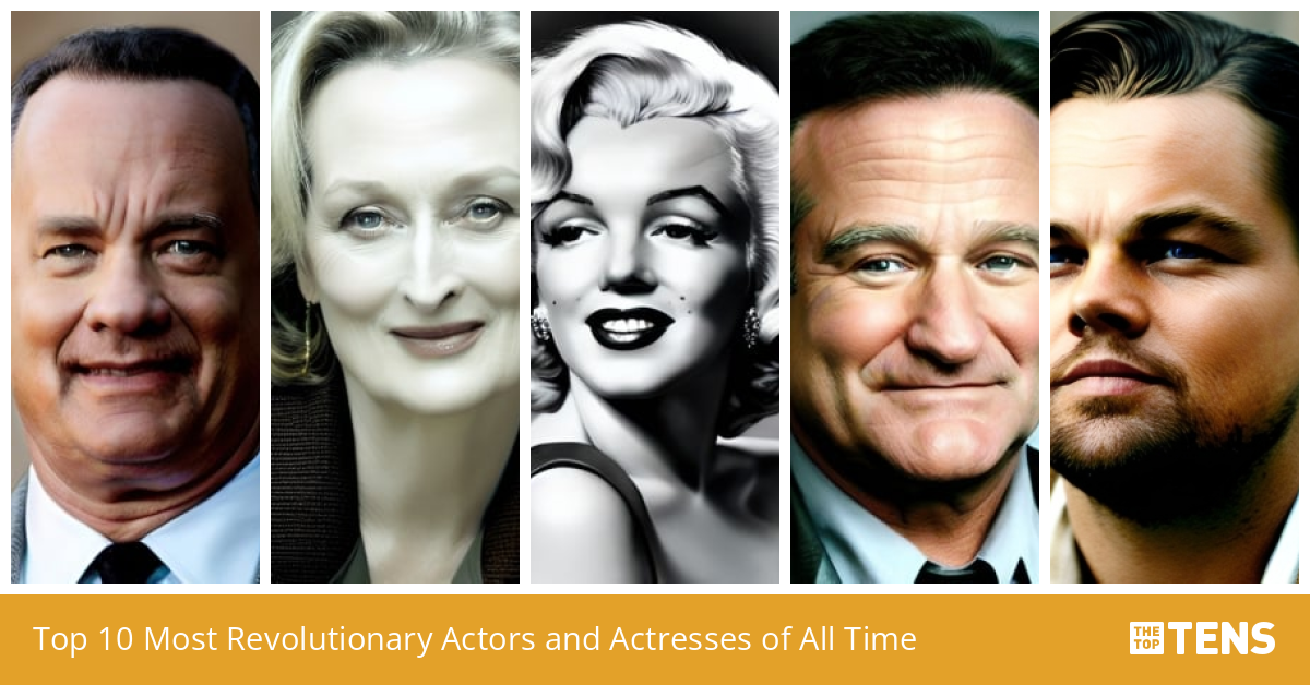 Top 10 Most Revolutionary Actors and Actresses of All Time