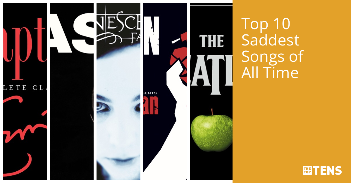 Top 10 Saddest Songs of All Time - TheTopTens