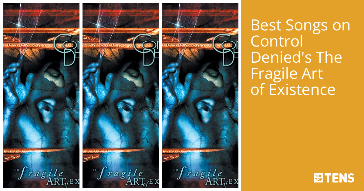 Best Songs on Control Denied's The Fragile Art of Existence