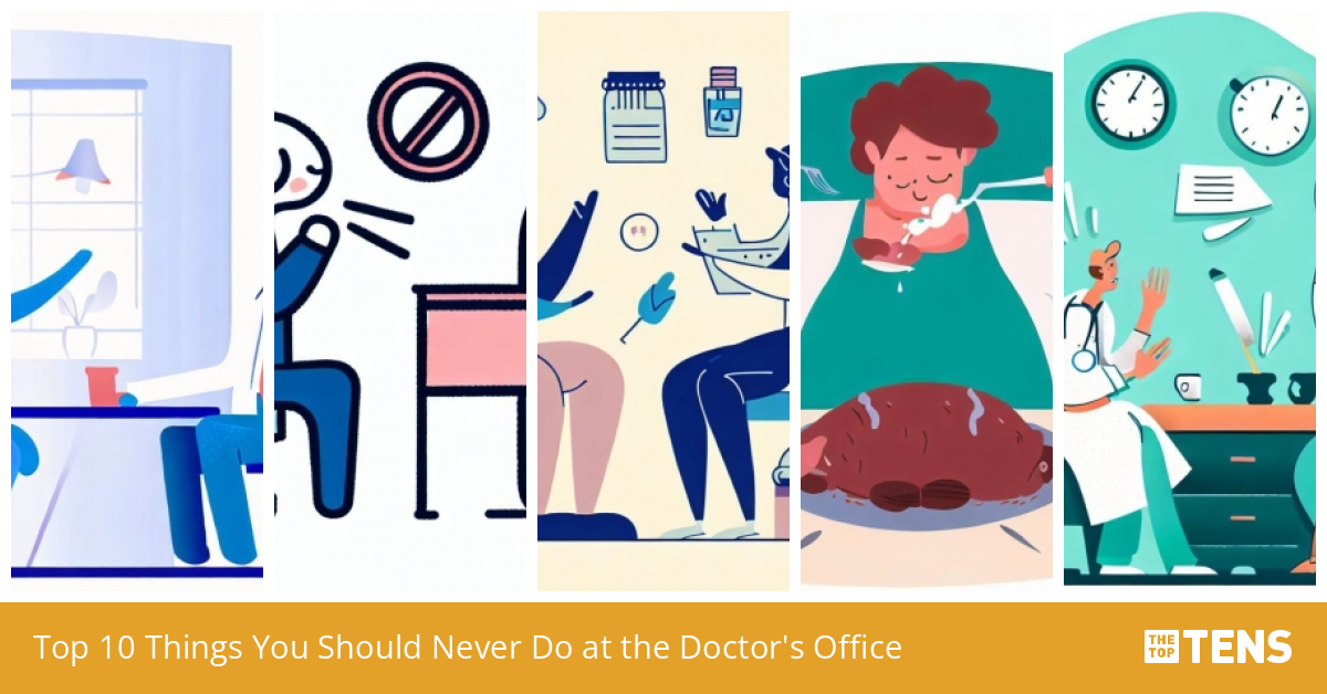 Top 10 Things You Should Never Do at the Doctor's Office