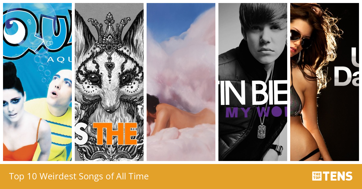 Top 10 Weirdest Songs of All Time