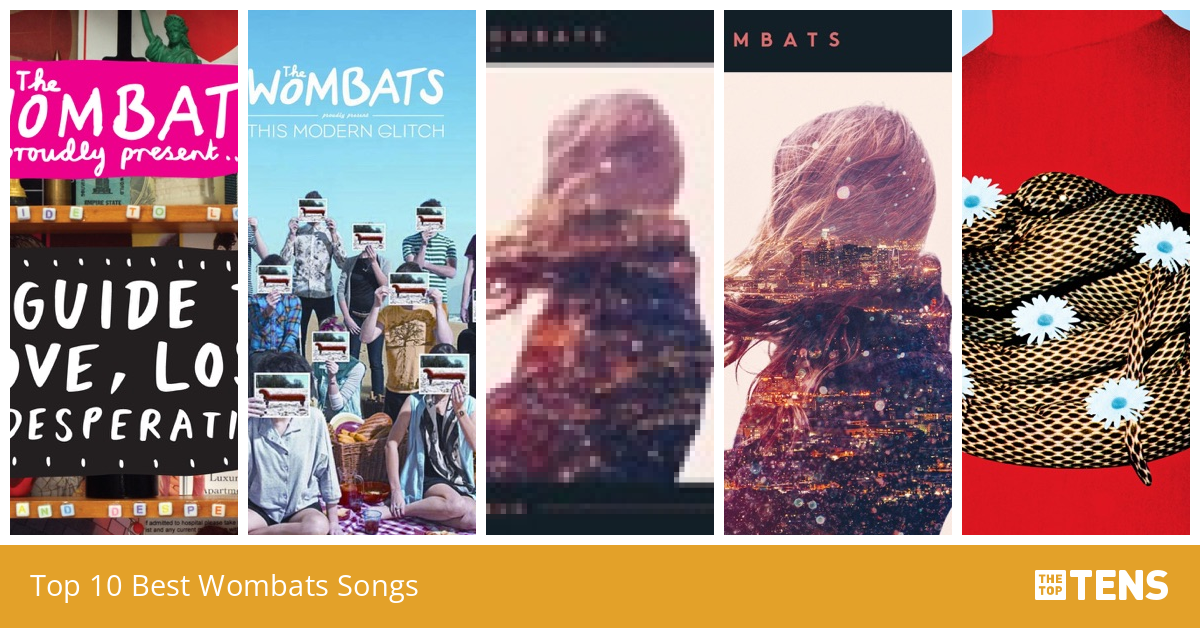 Top 10 Best Wombats Songs