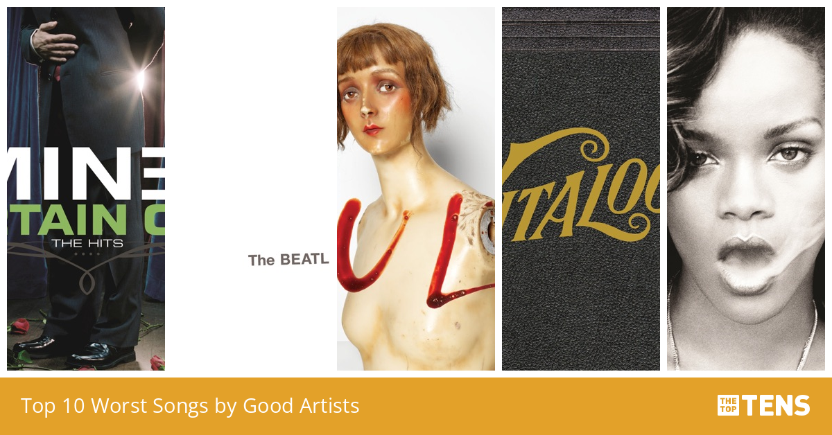 Top 10 Worst Songs by Good Artists