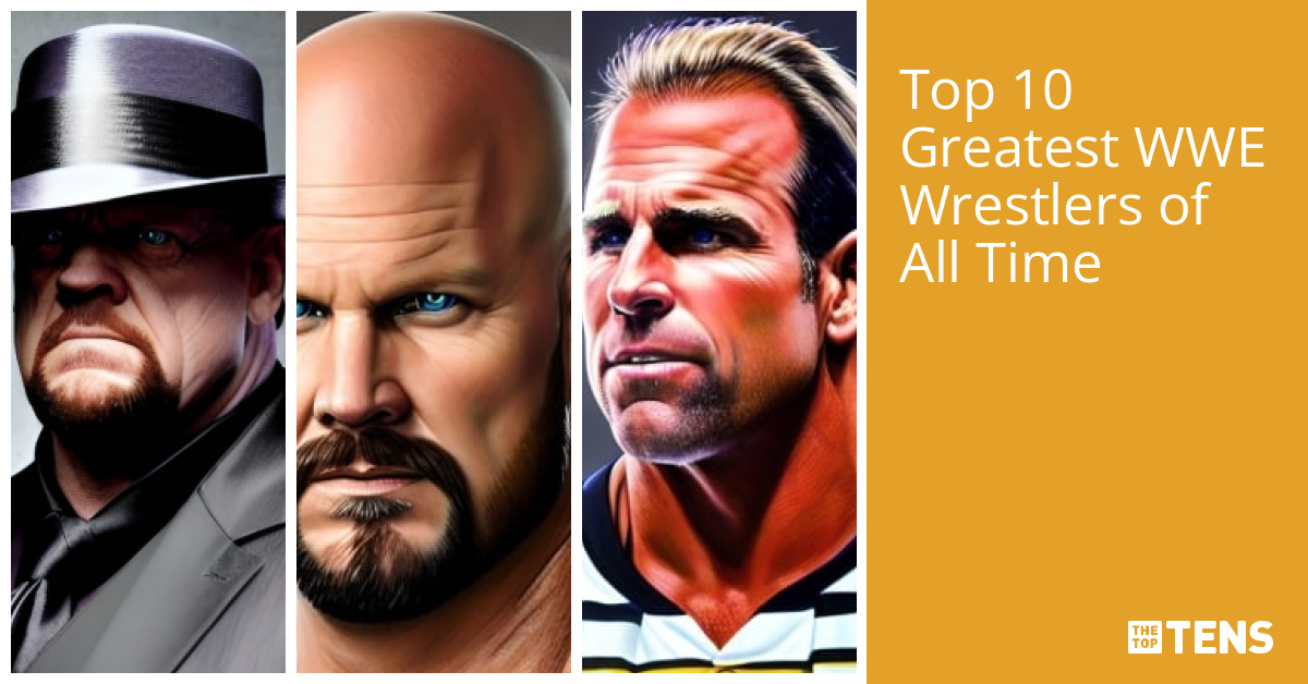 Top 10 Greatest WWE Wrestlers of All Time - TheTopTens